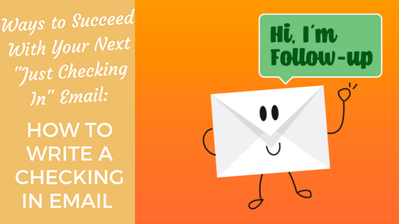 Ways to Succeed With Your Next "Just Checking In" Email: how to write a ...
