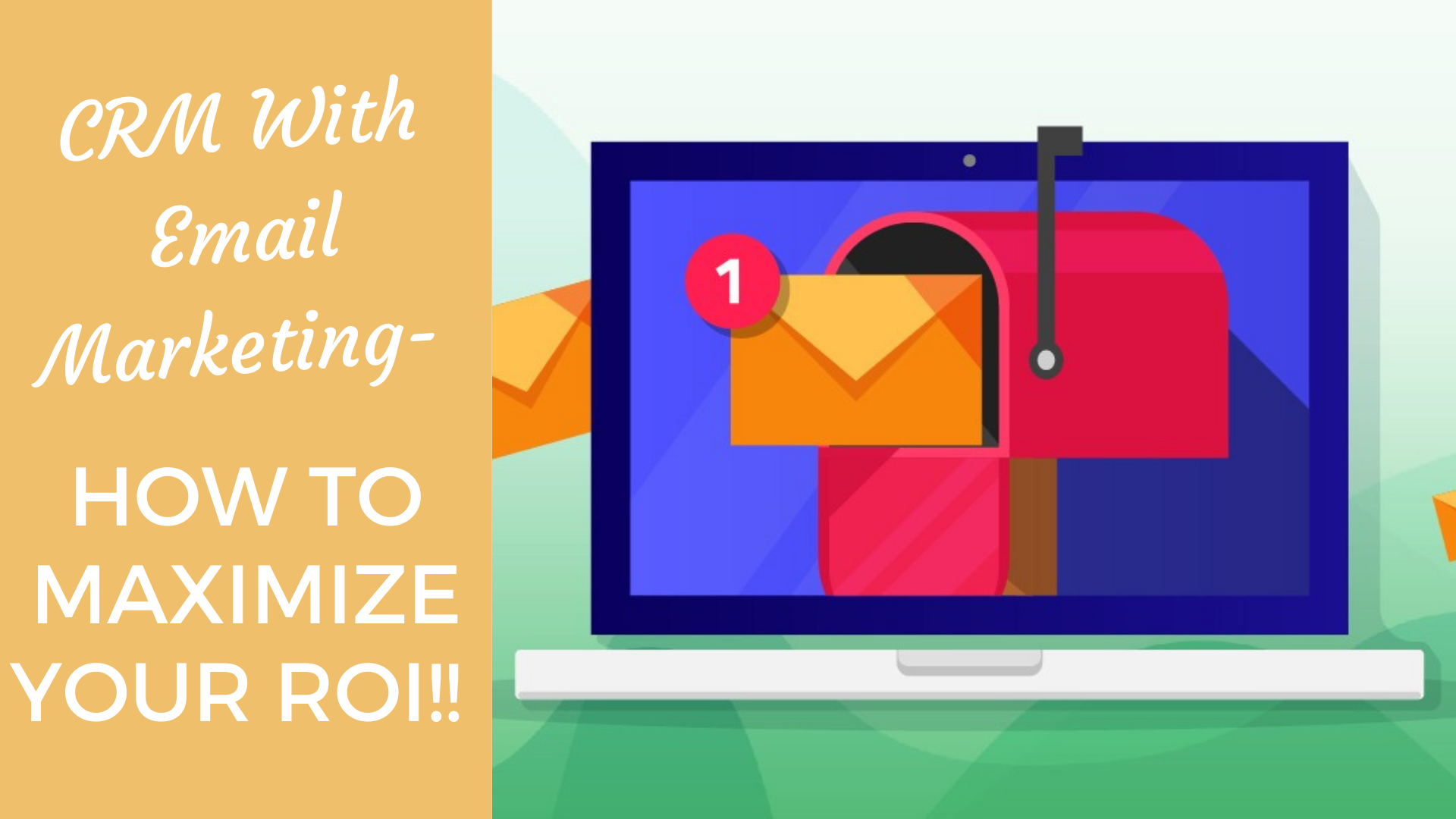 CRM With Email Marketing - How to Maximize Your ROI!!