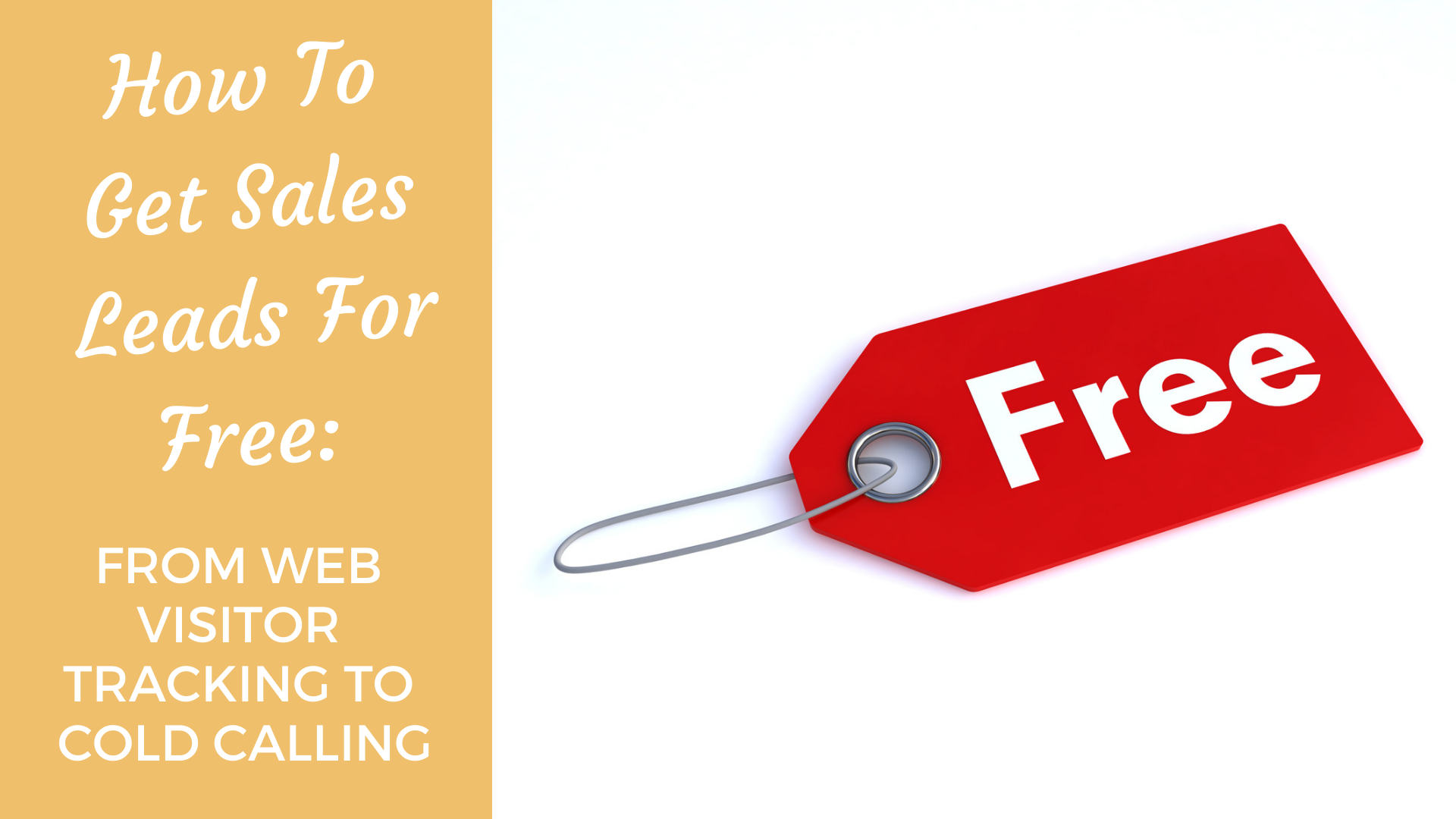 How To Get Sales Leads For Free: From Web Visitor Tracking to Cold Calling