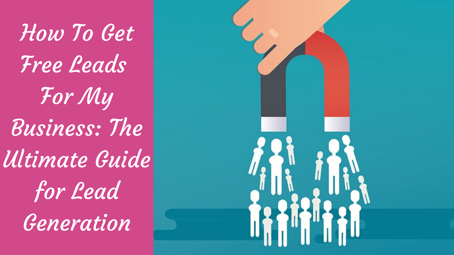 How To Get Free Leads For My Business: The Ultimate Guide for Lead ...