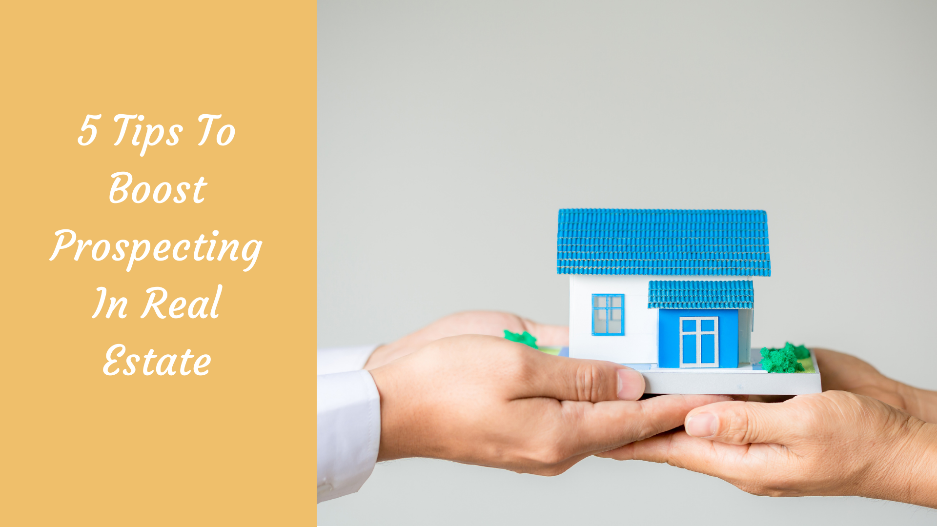 5 Tips To Boost Prospecting In Real Estate