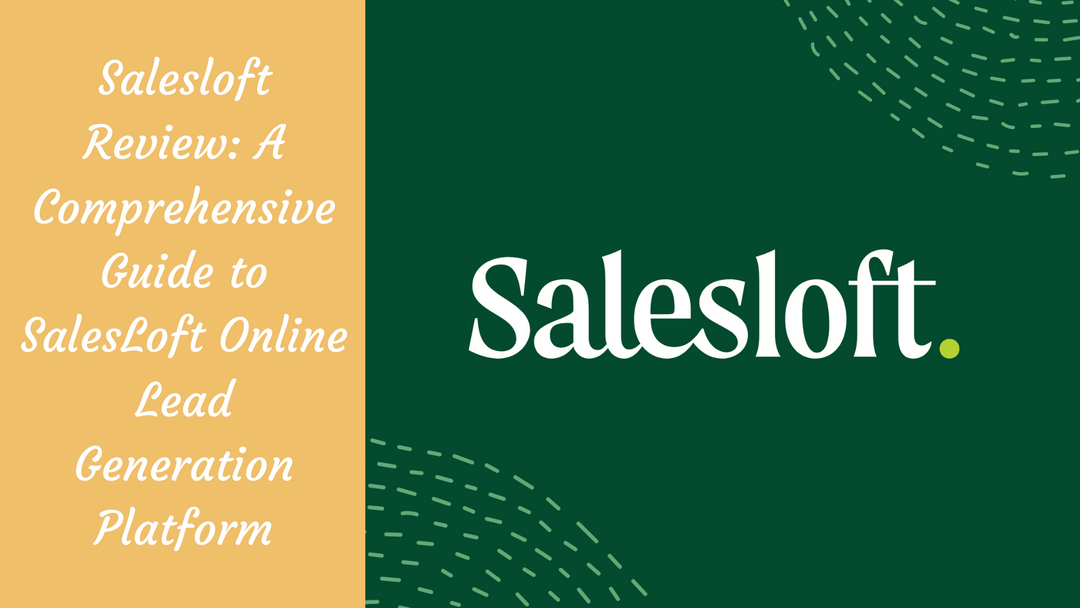 Salesloft Review: A Comprehensive Guide to SalesLoft Online Lead Generation Platform