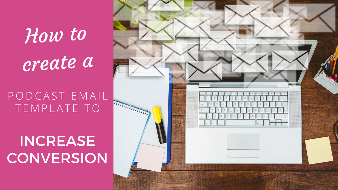 How To Create A Podcast Email Template To Increase Conversions