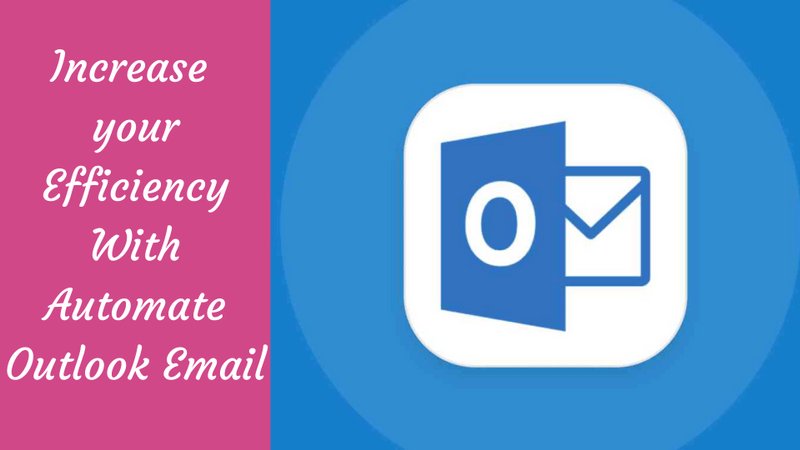 Increase your Efficiency With Automate Outlook Email