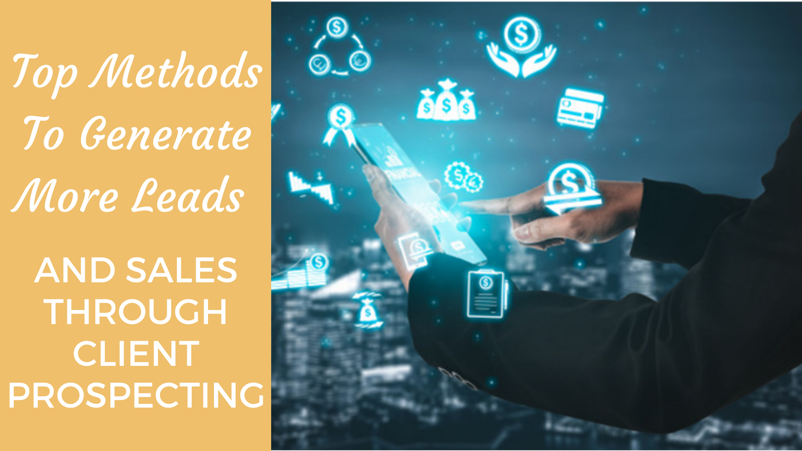 Top Methods To Generate More Leads And Sales Through Client Prospecting