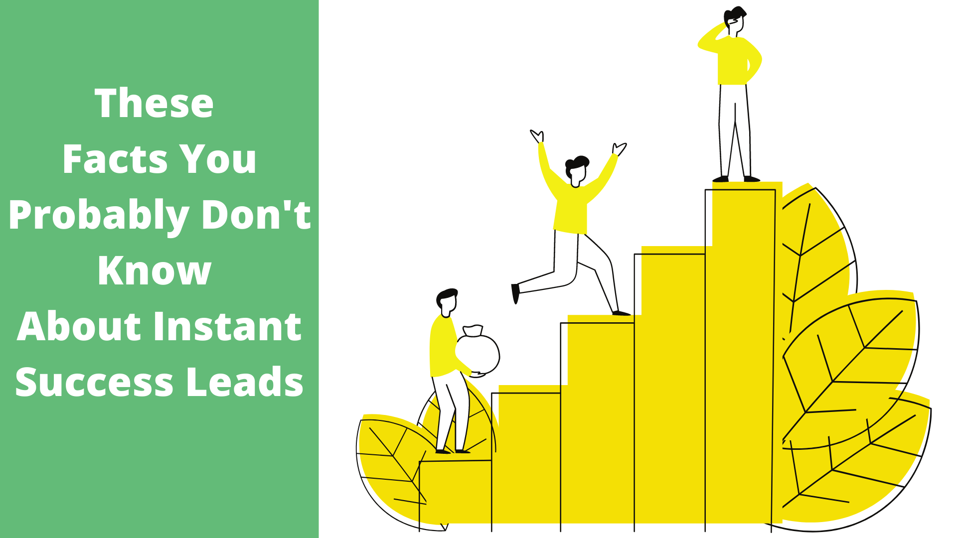 These Facts You Probably Don't Know About Instant Success Leads