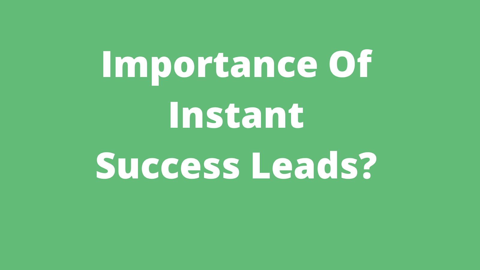 These Facts You Probably Don't Know About Instant Success Leads