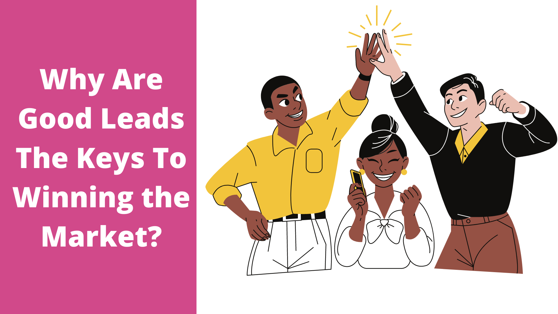 Why Are Good Leads The Keys To Winning The Market?