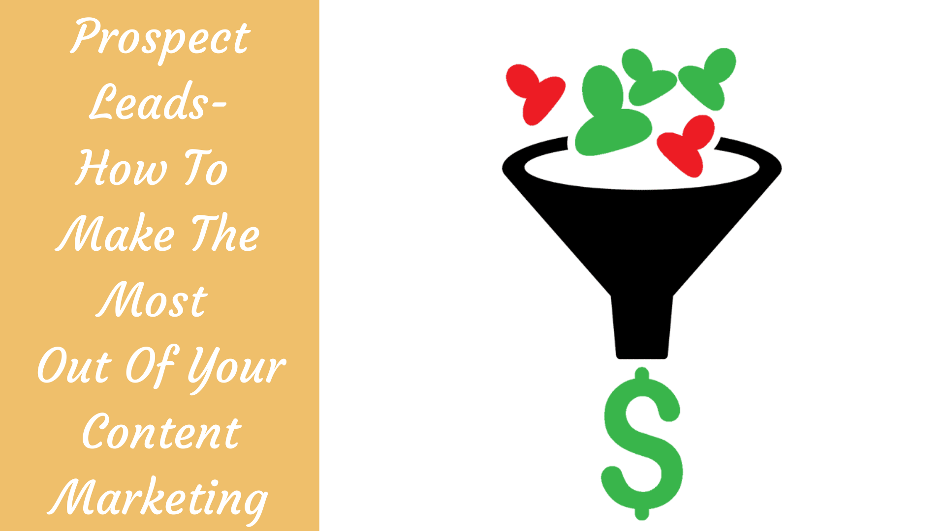 Prospect Leads - How To Make The Most Out Of Your Content Marketing