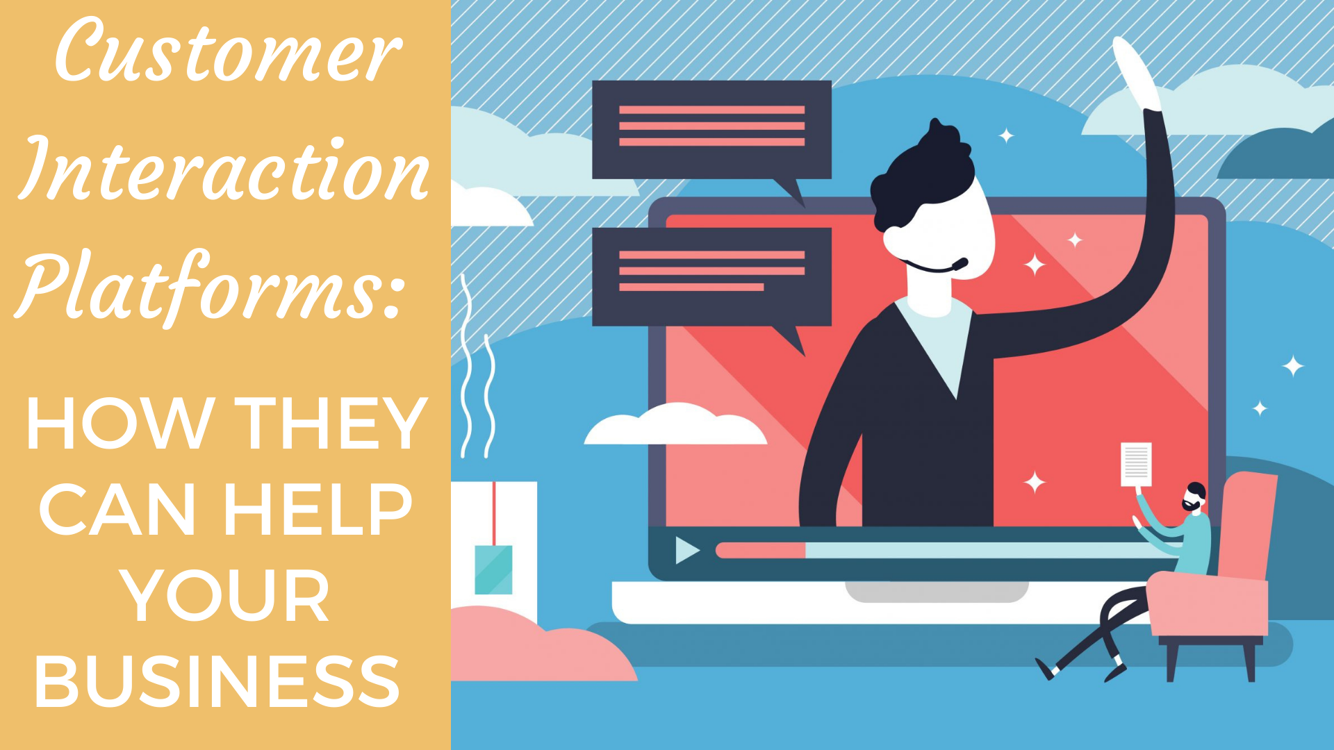 Customer Interaction Platforms: How They Can Help Your Business