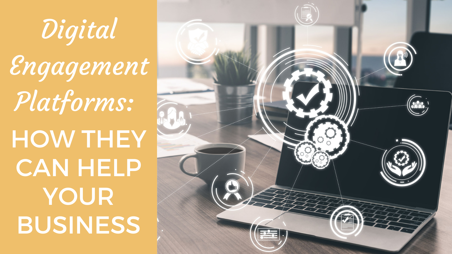 Digital Engagement Platforms: How They Can Help Your Business