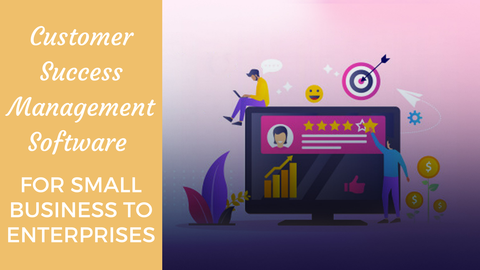 Customer Success Management Software For Small Business To Enterprises