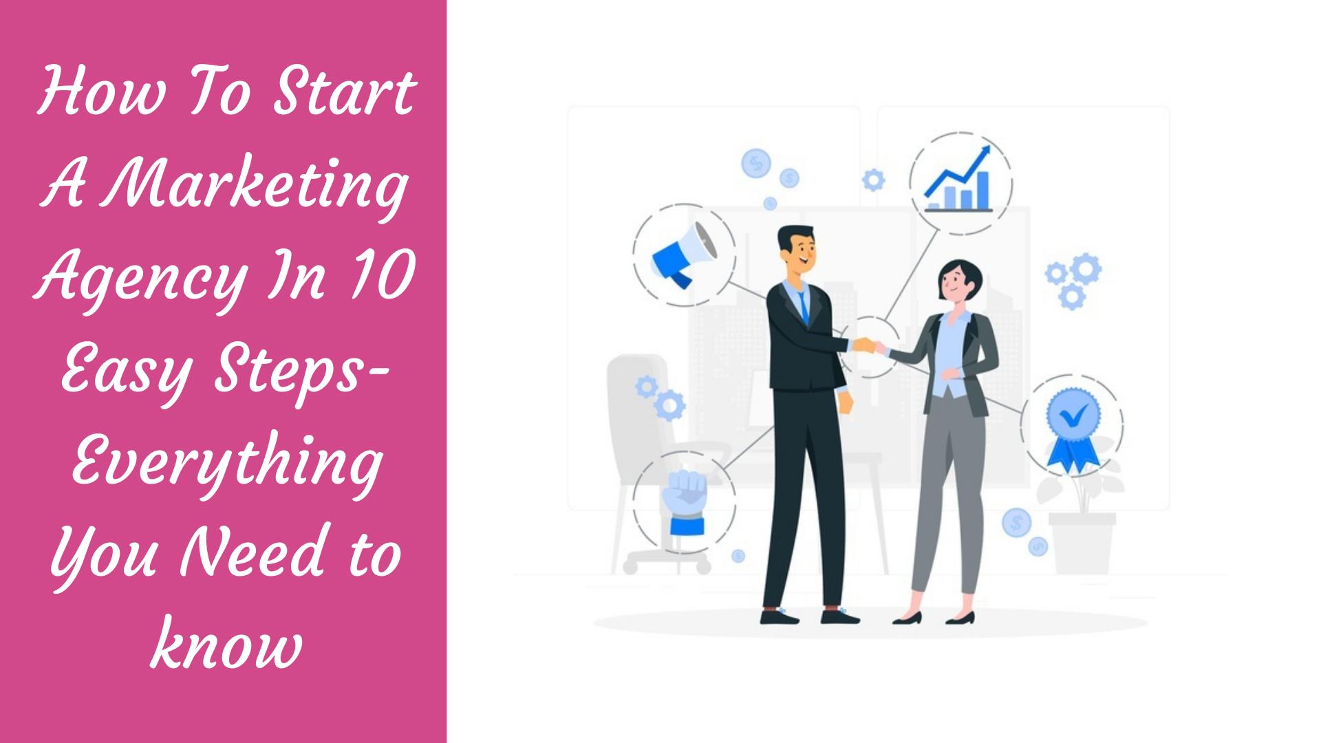 How To Start A Marketing Agency In 10 Easy Steps - Everything You Need ...