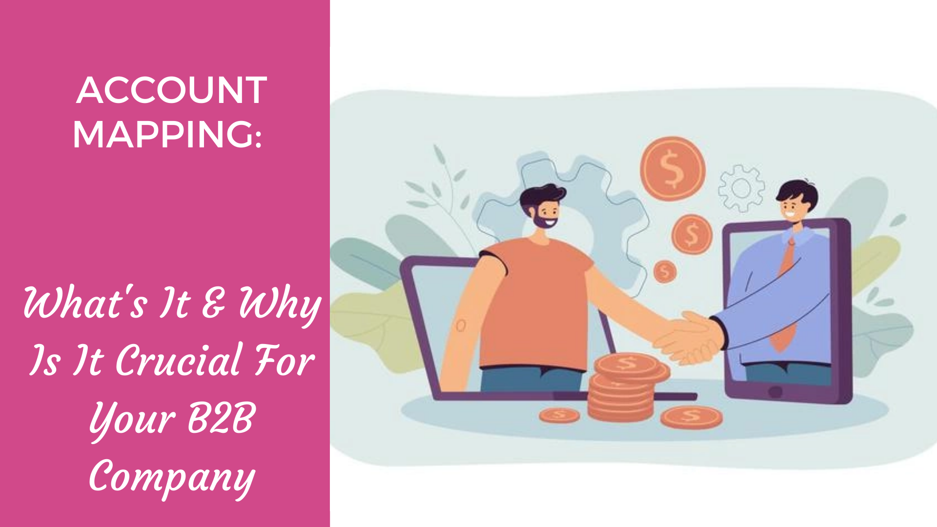 Account Mapping: What's It & Why Is It Crucial For Your B2B Company