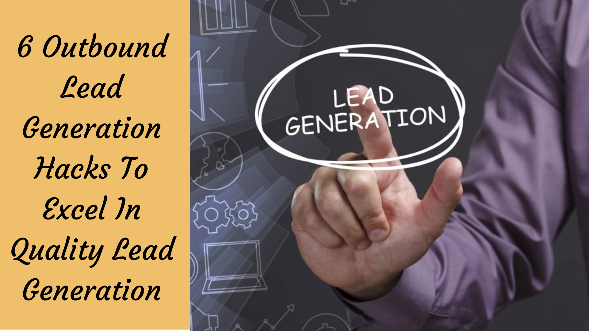 6 Outbound Lead Generation Hacks To Excel In Quality Lead Generation