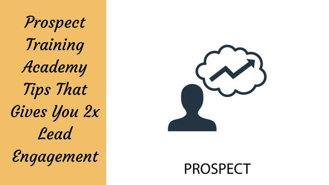 Prospect Training Academy Tips That Gives You 2x Lead Engagement