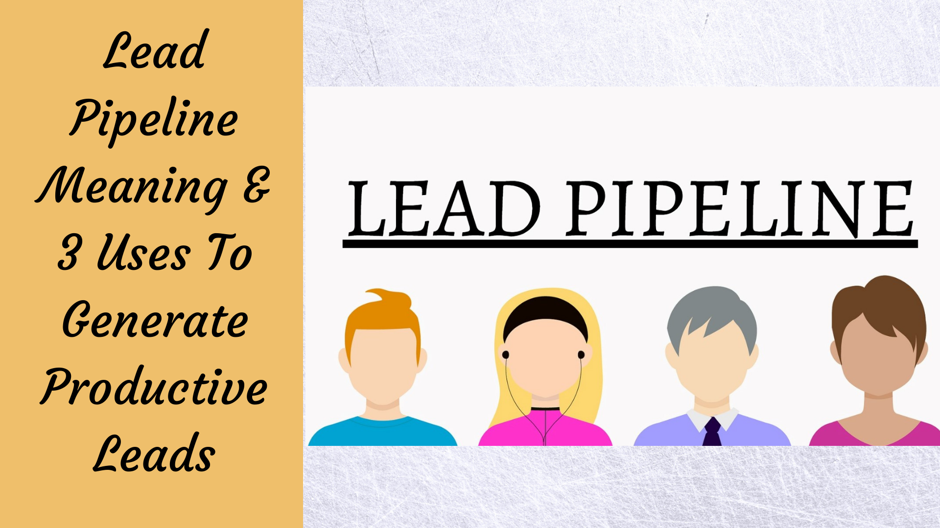 Lead Pipeline Meaning & 3 Uses To Generate Productive Leads