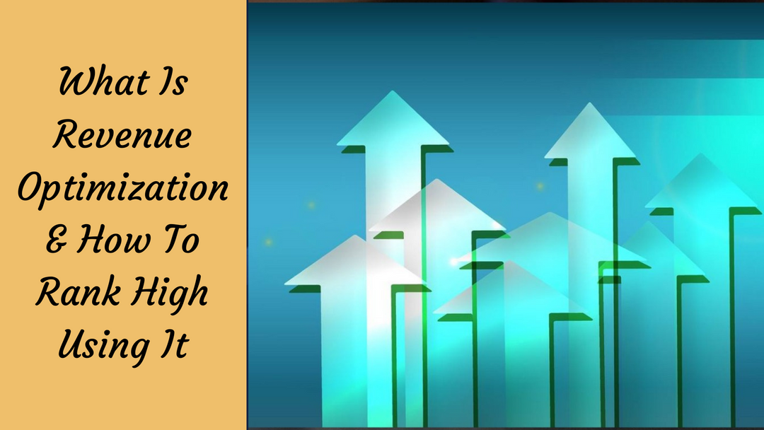 What Is Revenue Optimization & How To Rank High Using It?