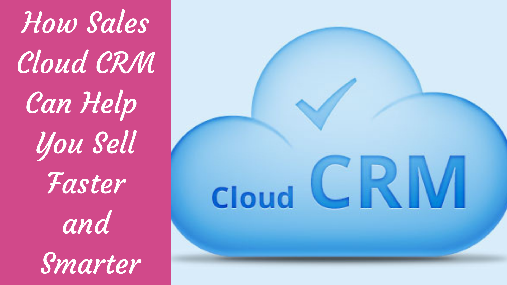 How Sales Cloud CRM Can Help You Sell Faster And Smarter
