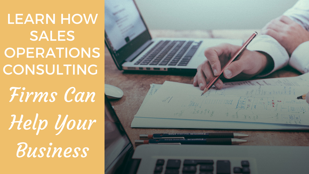 Learn How Sales Operations Consulting Firms Can Help Your Business