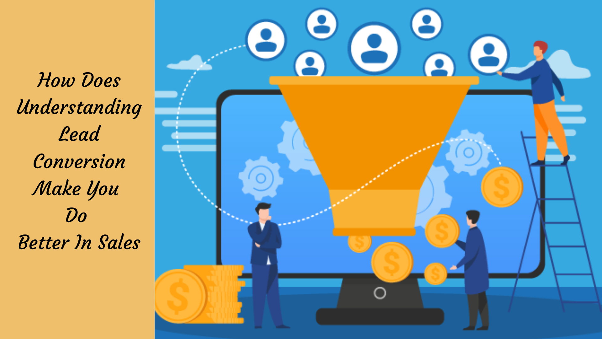 How Does Understanding Lead Conversion Make You Do Better In Sales