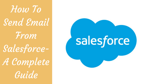 How To Send Email From Salesforce - A Complete Guide