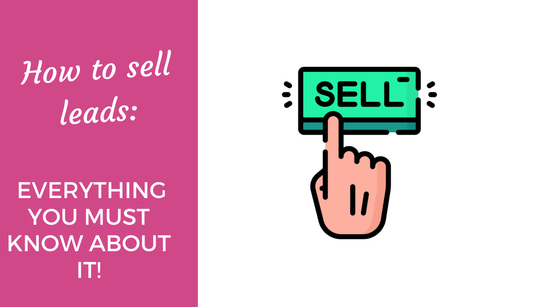 How To Sell Leads: Everything You Must Know About It!