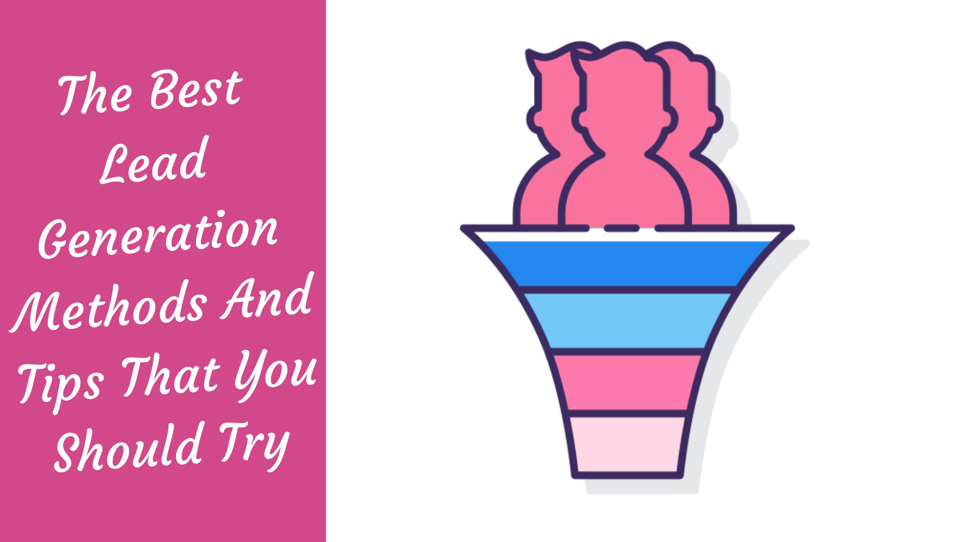 The Best Lead Generation Methods And Tips That You Should Try