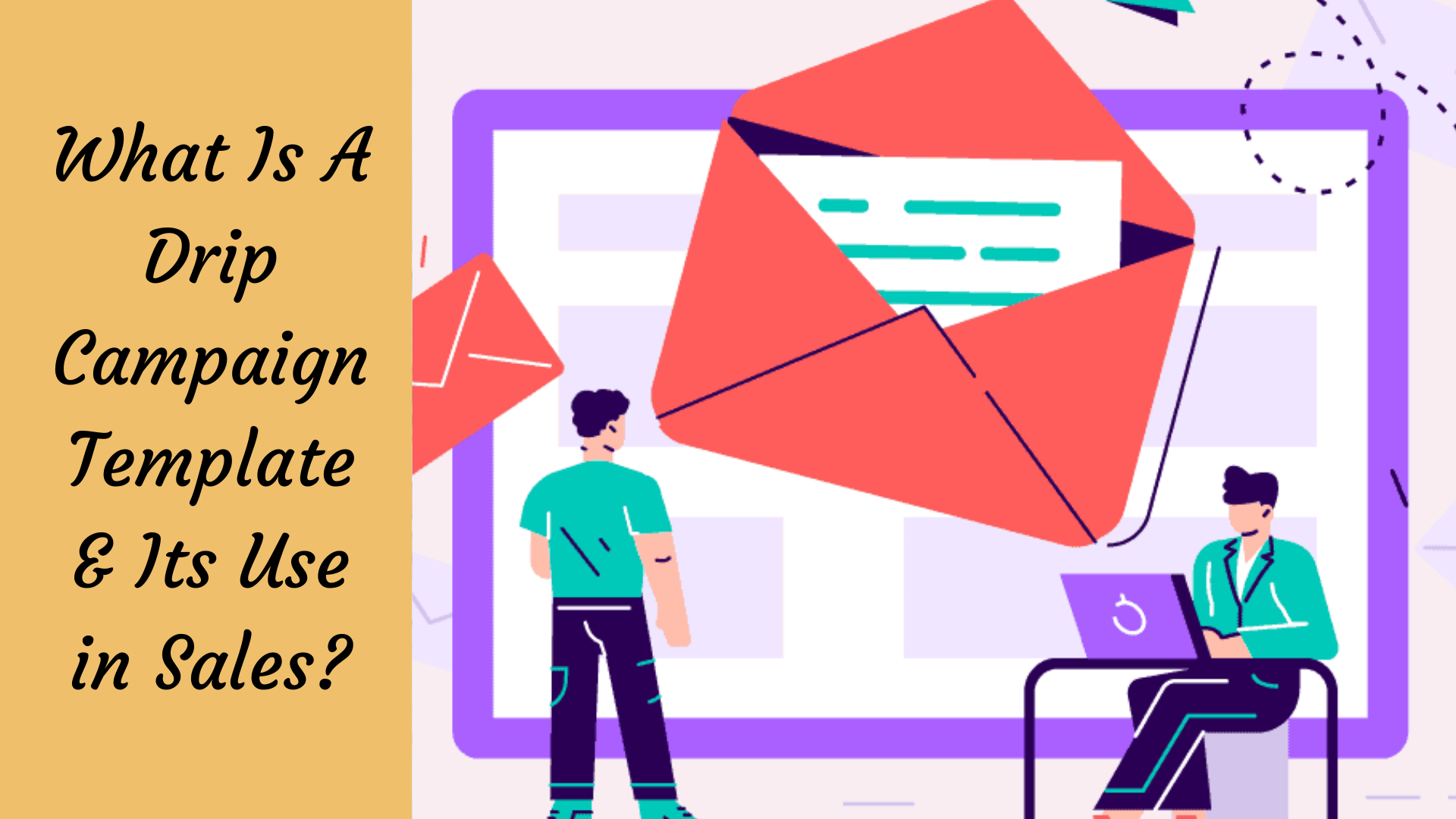 What Is A Drip Campaign Template & Its Use In Sales?