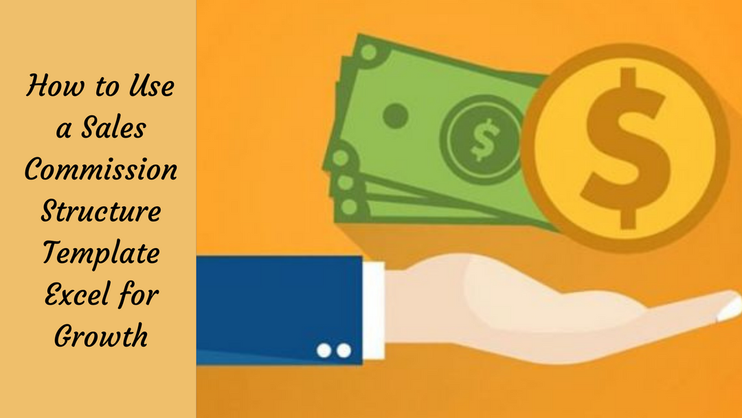 How To Use A Sales Commission Structure Template Excel For Growth