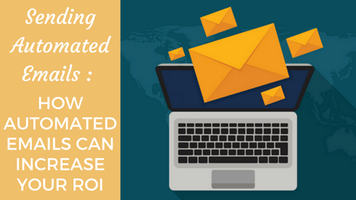 Sending Automated Emails : How automated emails Can Increase Your ROI