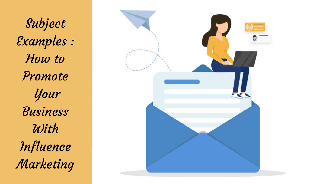 Subject Examples: How to Promote Your Business With Influence Marketing