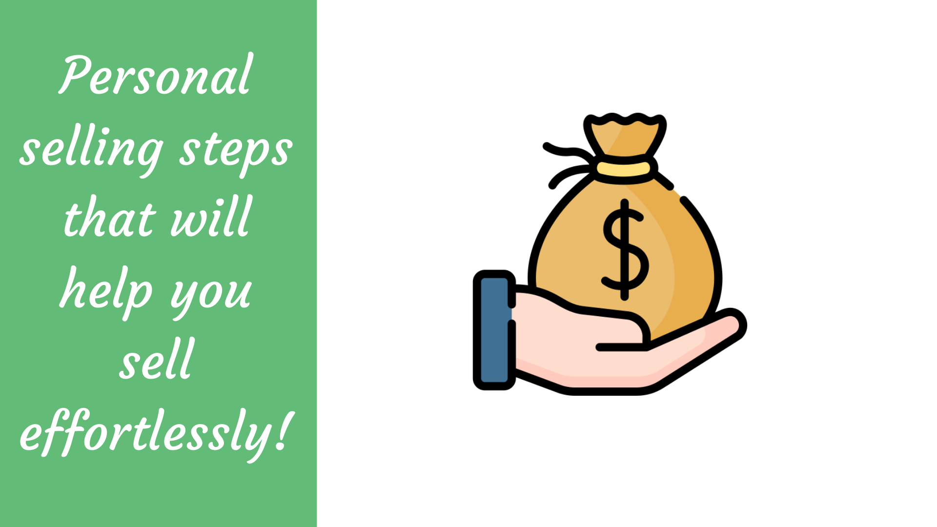 Personal selling steps that will help you sell effortlessly!