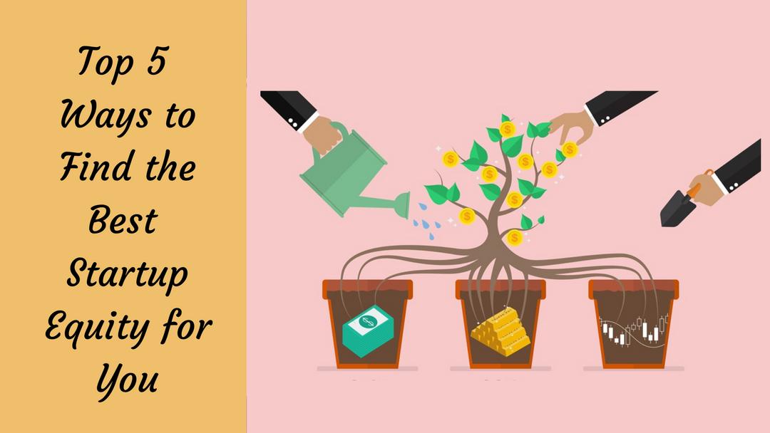 Top 5 Ways To Find The Best Startup Equity For You