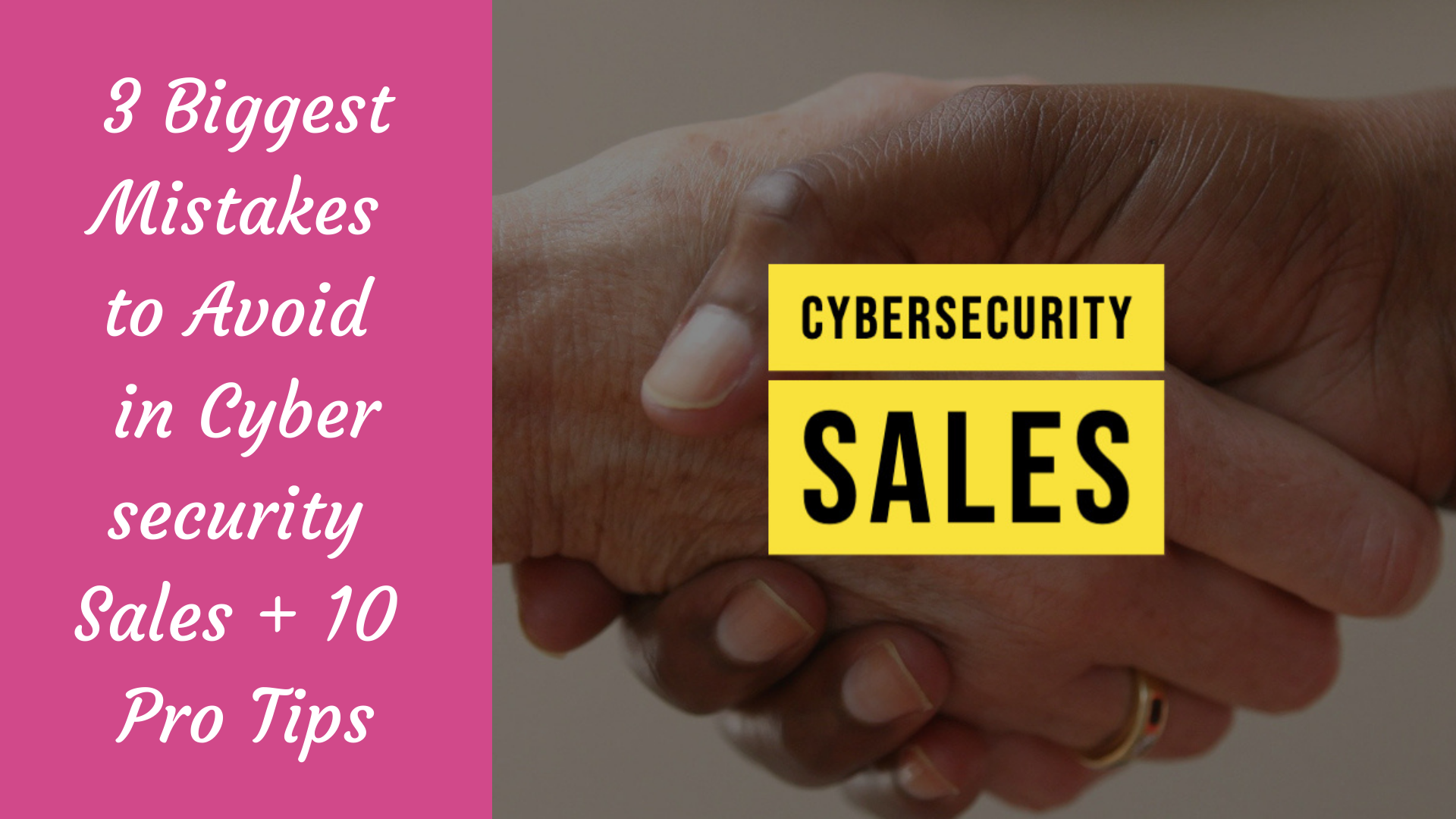 3 Biggest Mistakes To Avoid In Cyber Security Sales + 10 Pro Tips