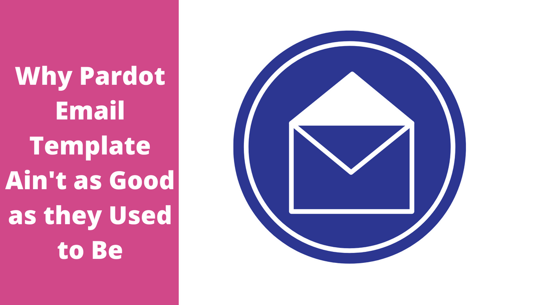 Why Pardot Email Template Ain't As Good As They Used To Be