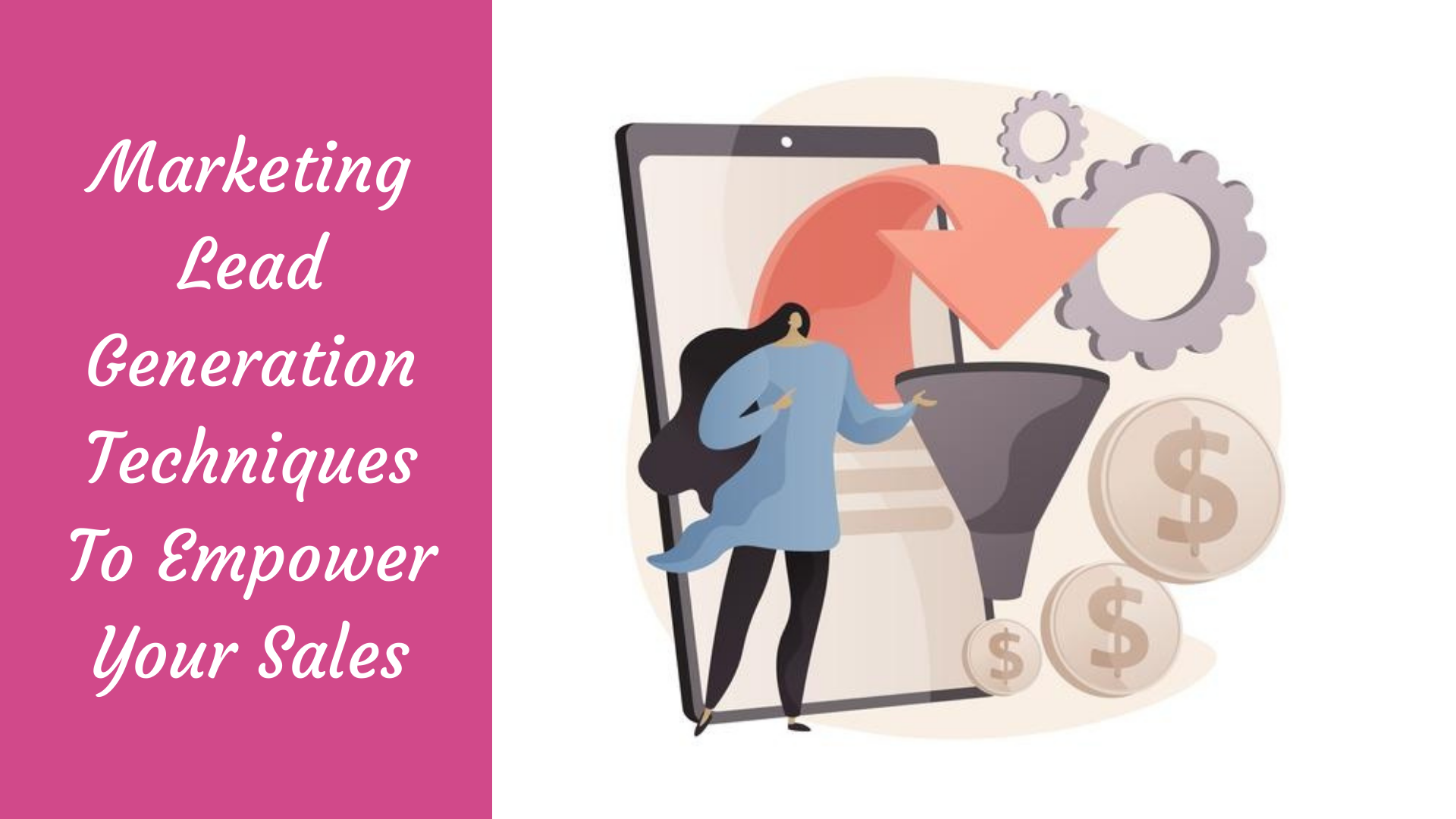 Marketing Lead Generation Techniques To Empower Your Sales