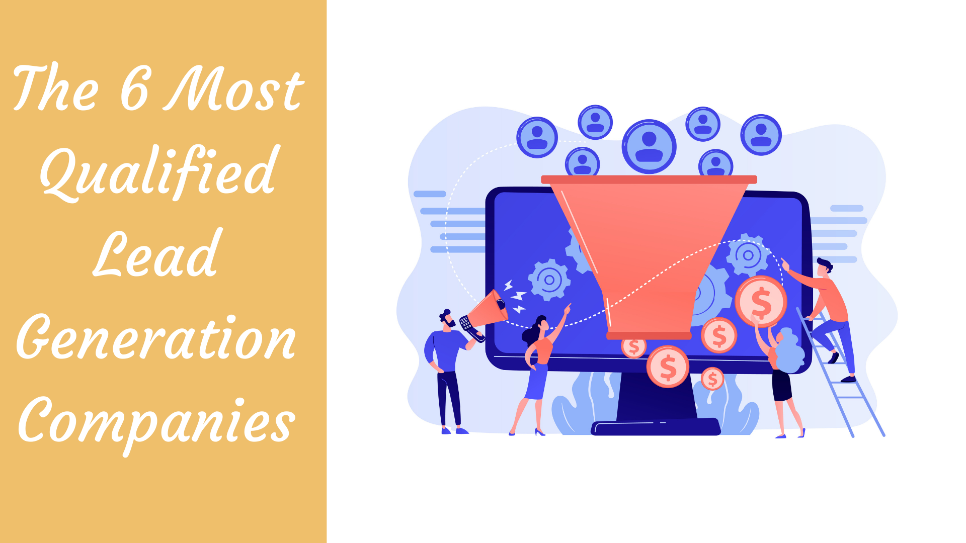 The 6 Most Qualified Lead Generation Companies