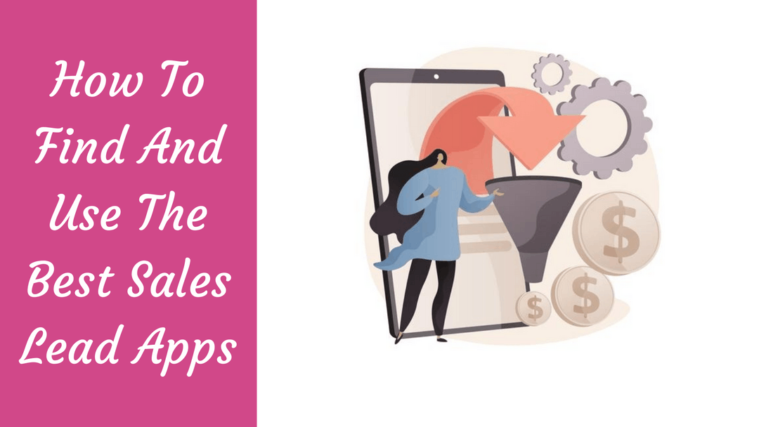 How To Find And Use The Best Sales Lead Apps