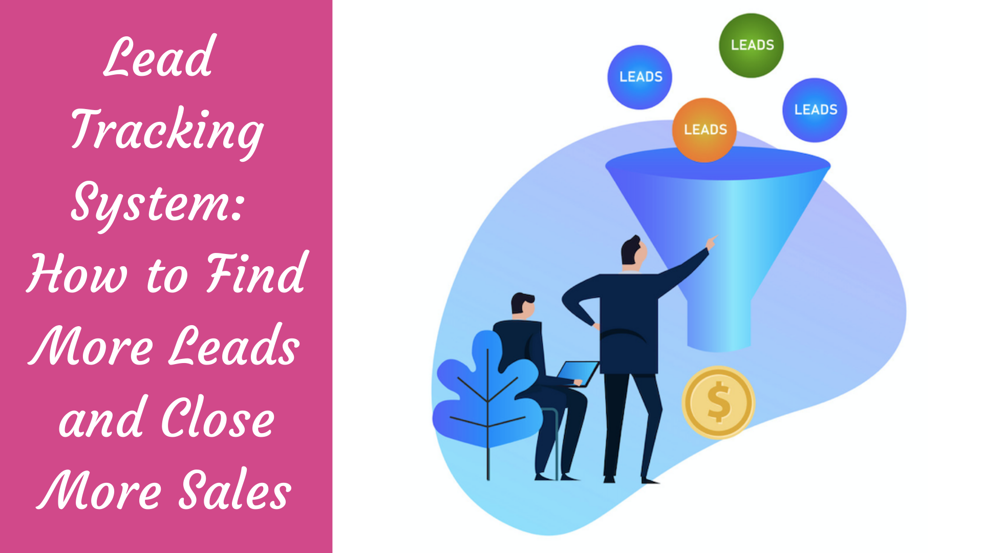 Lead Tracking System: How to Find More Leads and Close More Sales