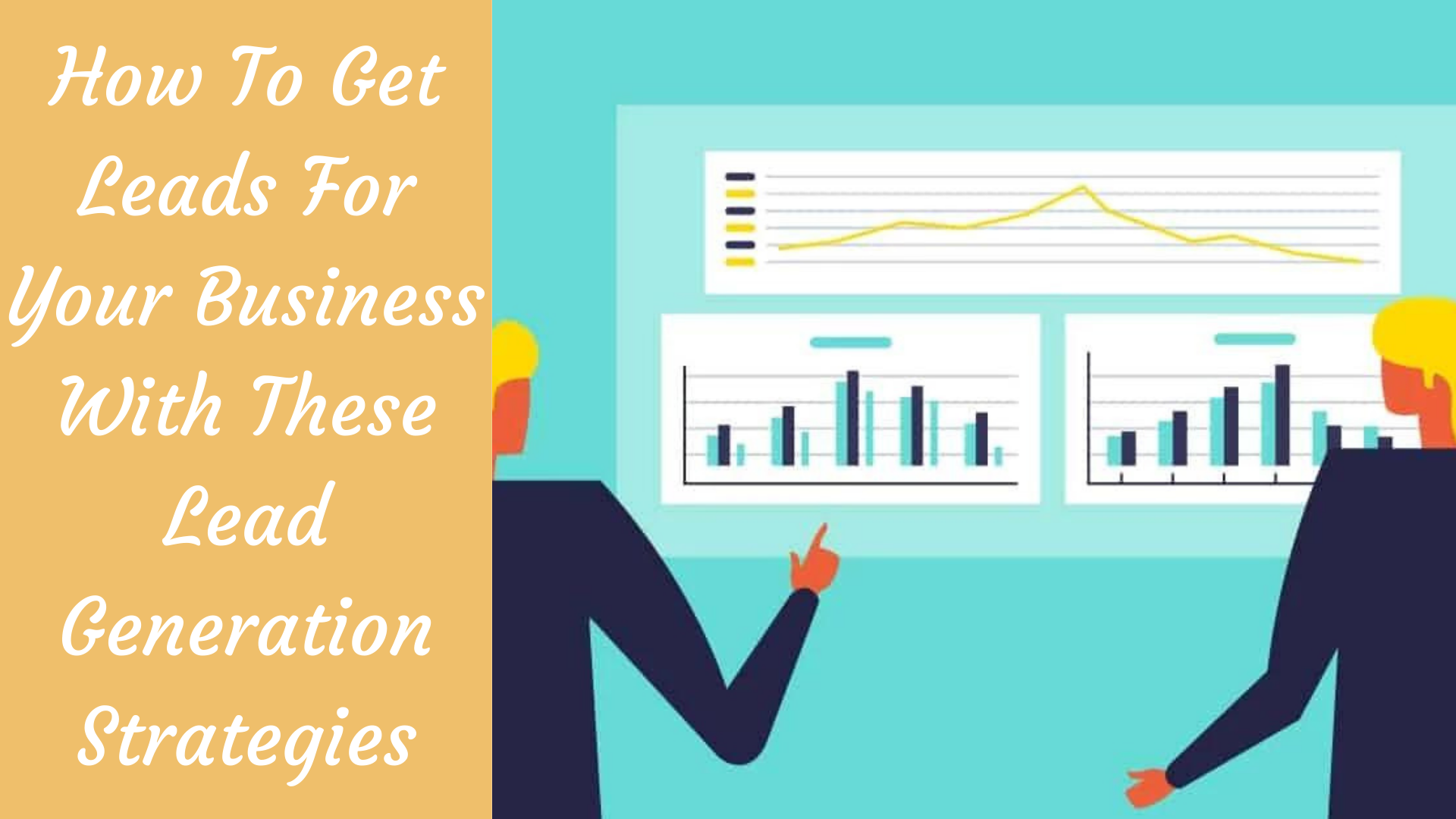 How To Get Leads For Your Business With These Lead Generation Strategies