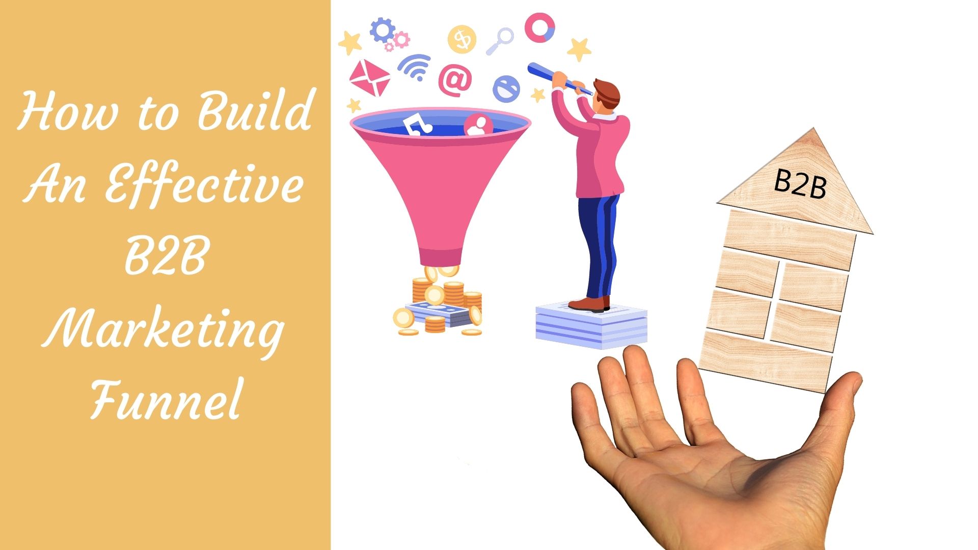 How To Build An Effective B2B Marketing Funnel