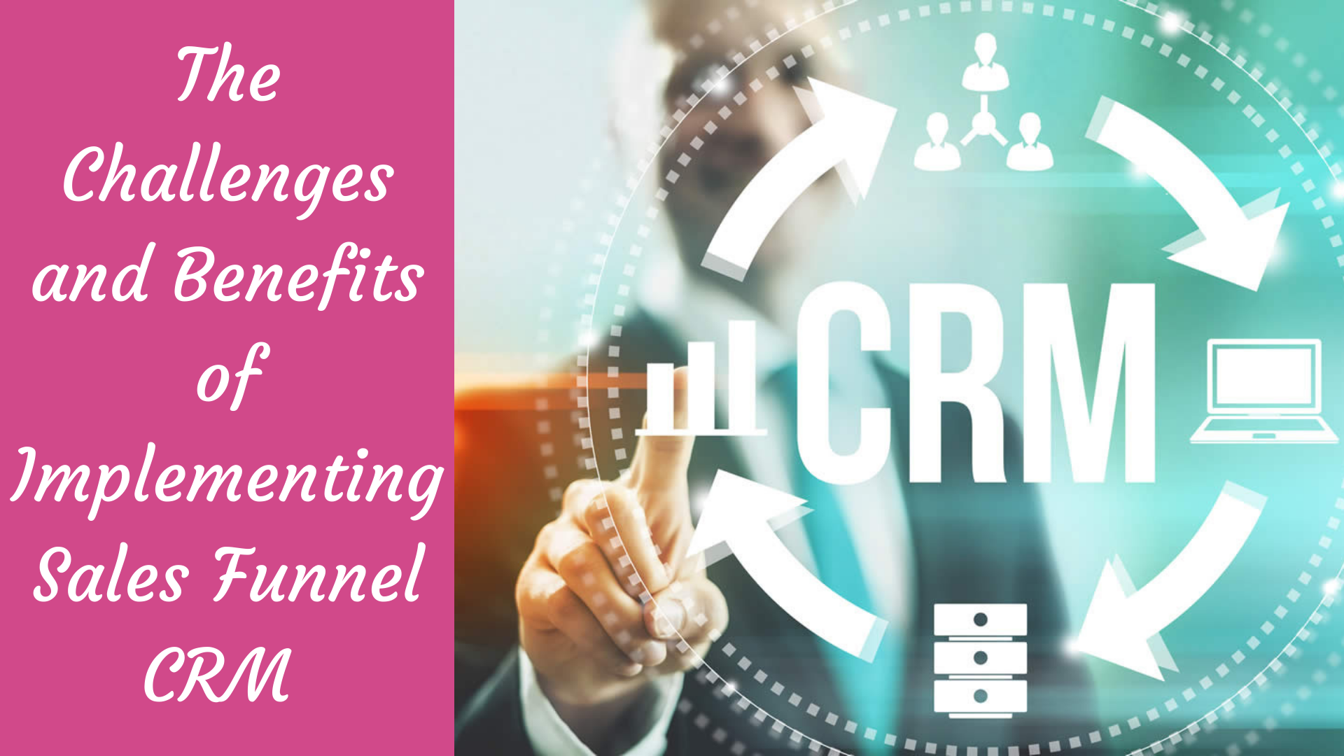 The Challenges and Benefits of Implementing Sales Funnel CRM