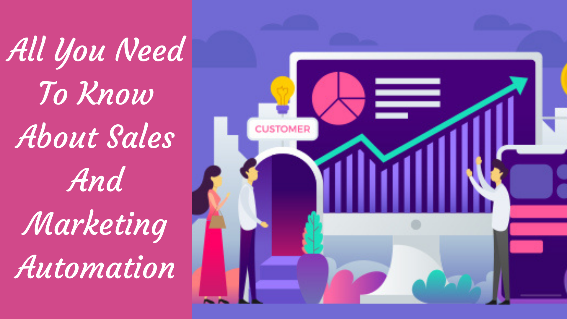 All You Need To Know About Sales And Marketing Automation