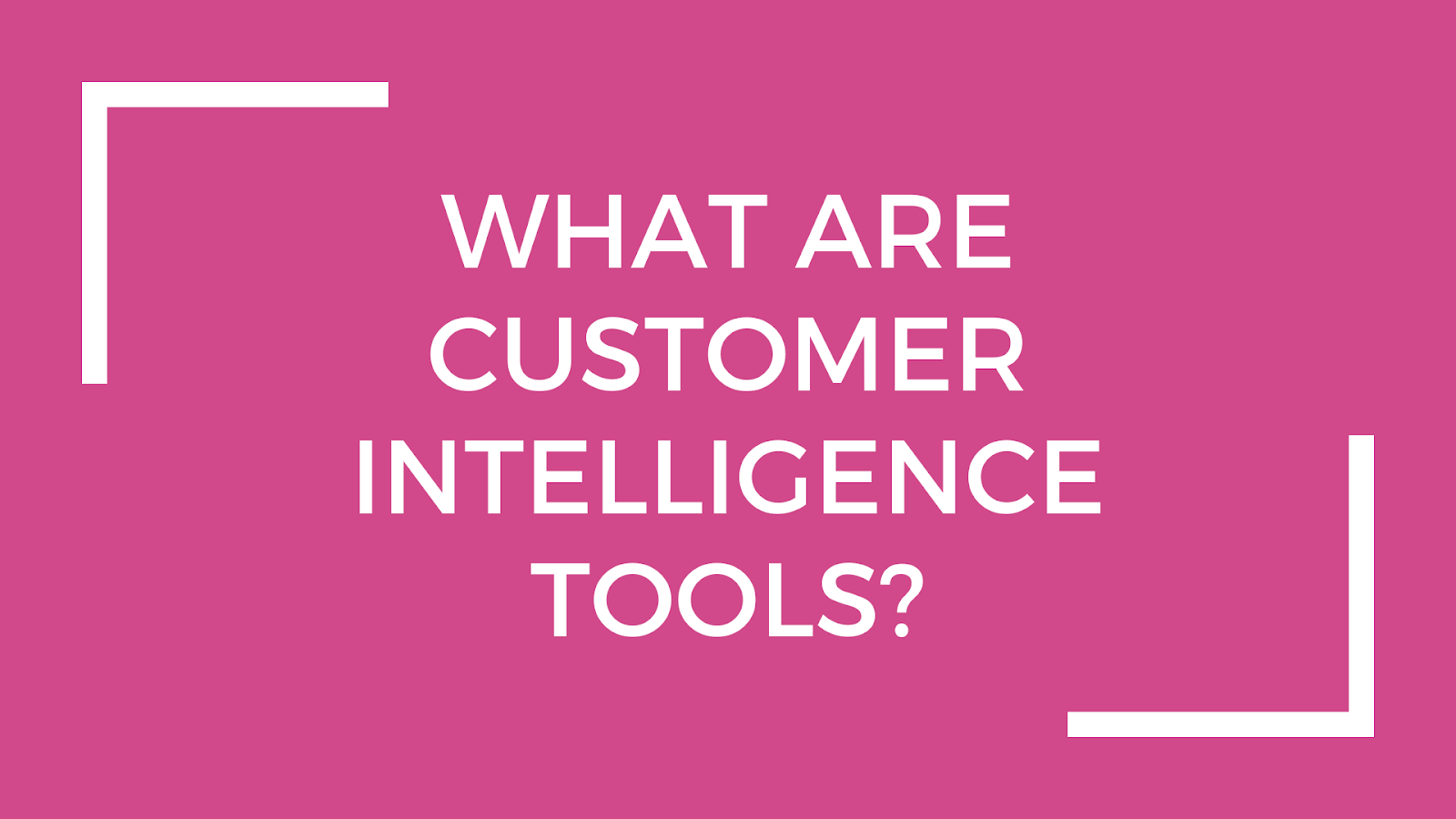 Who Else Wants To Know The Mystery Behind Customer Intelligence Tools?