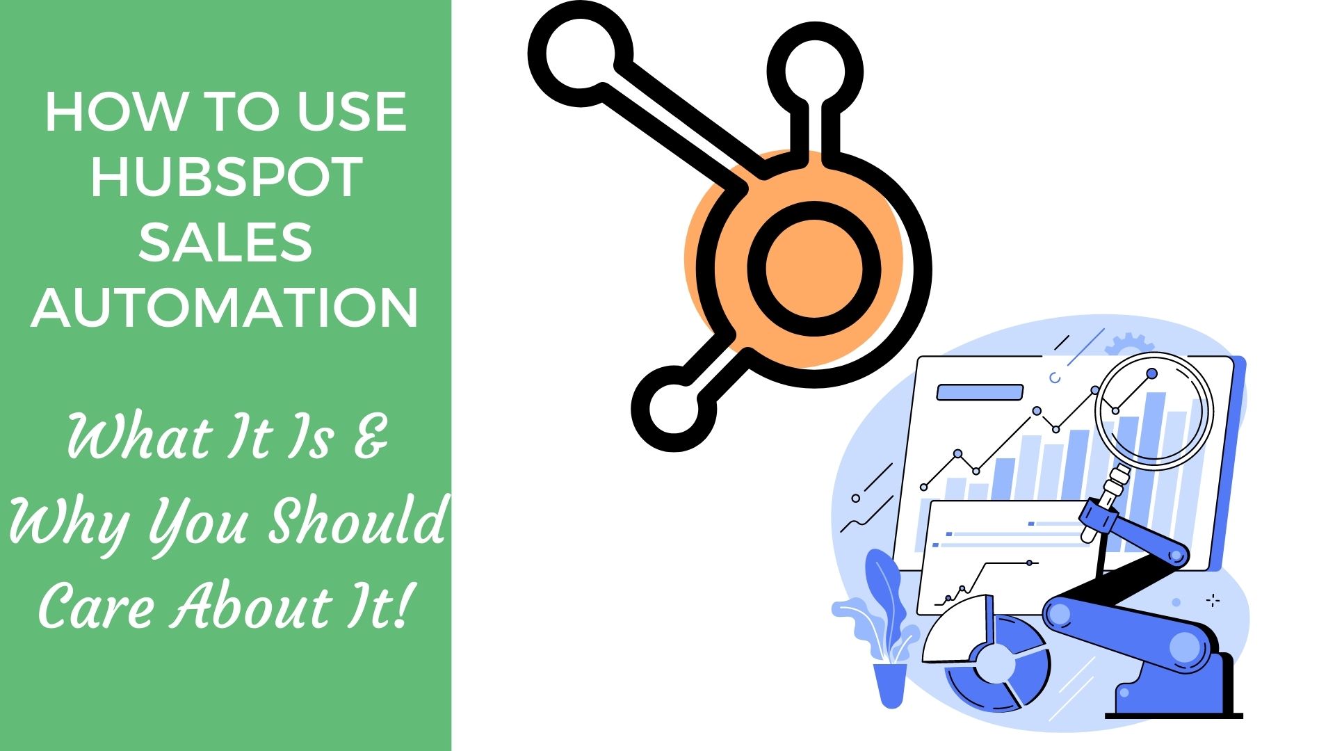 How To Use HubSpot Sales Automation: What It Is & Why You Should Care ...