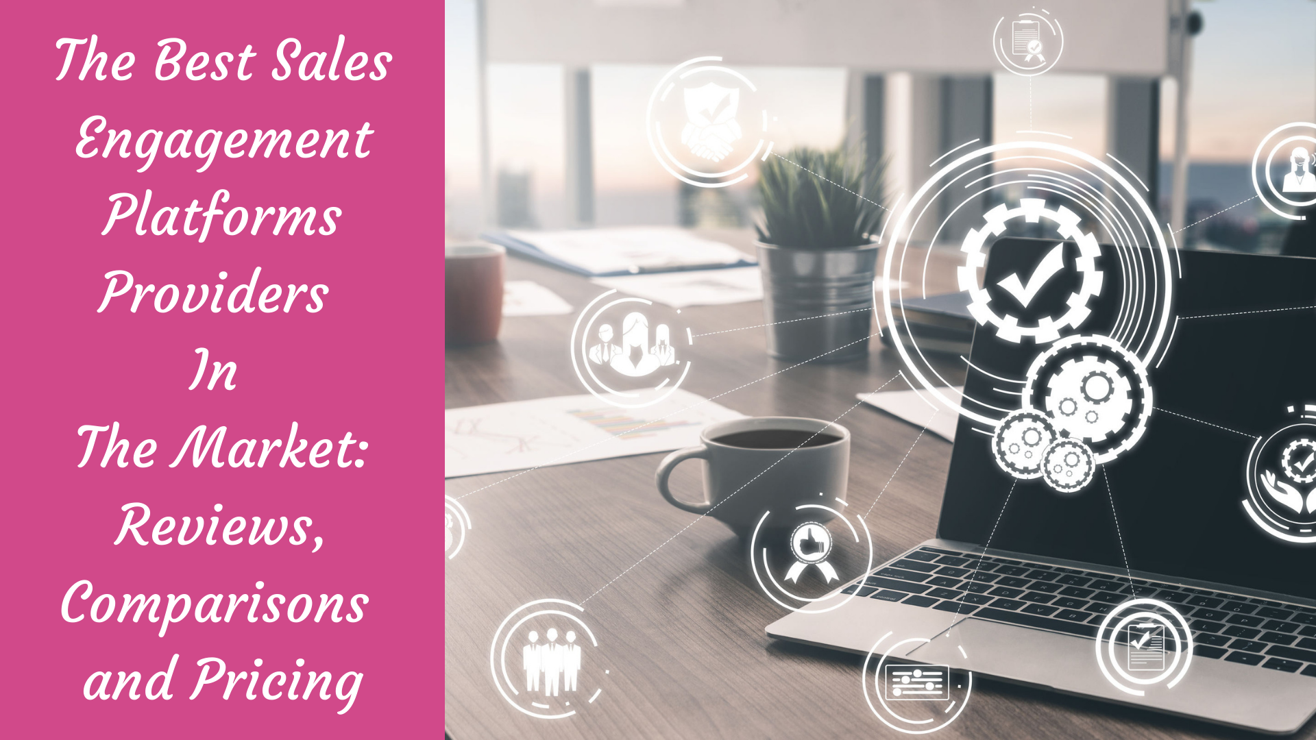 The Best Sales Engagement Platforms Providers In The Market: Reviews ...