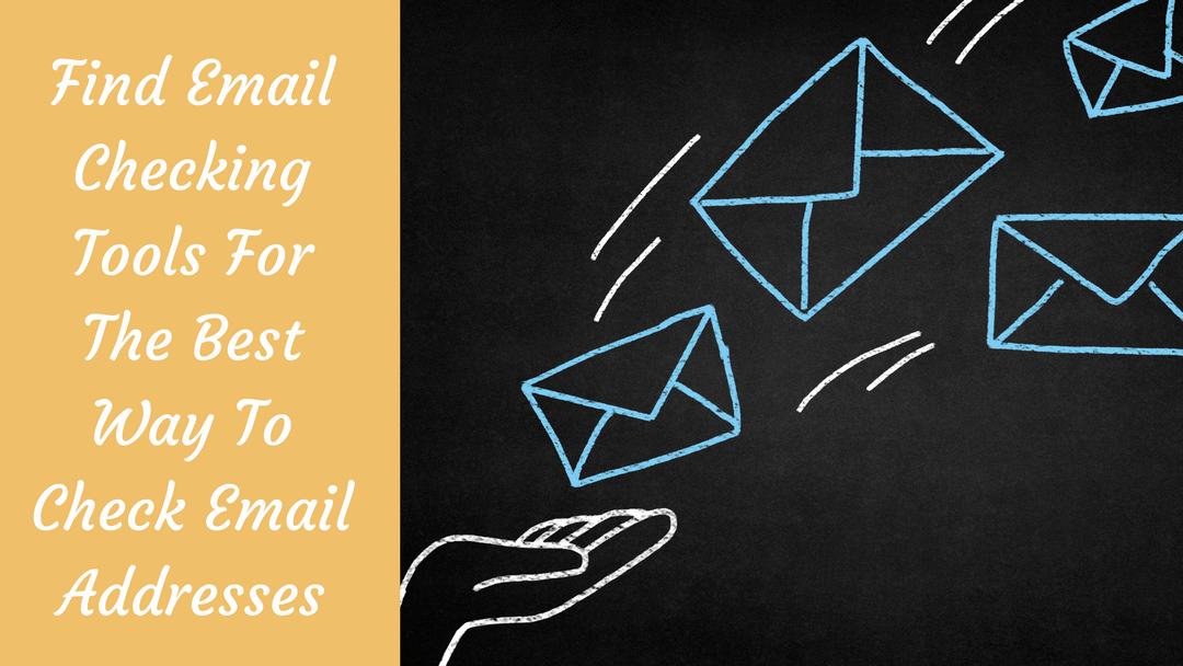 Find Email Checking Tools For The Best Way To Check Email Addresses