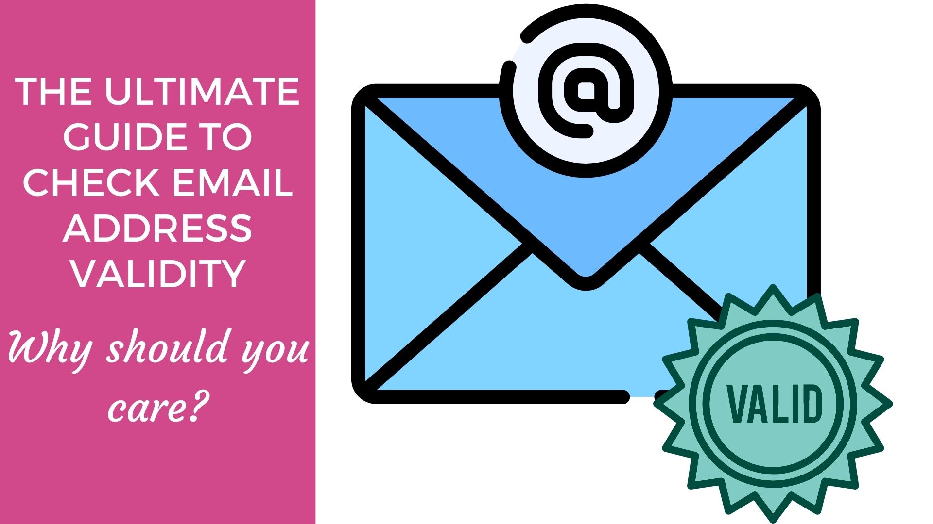 The Ultimate Guide To Check Email Address Validity: Why Should You Care?