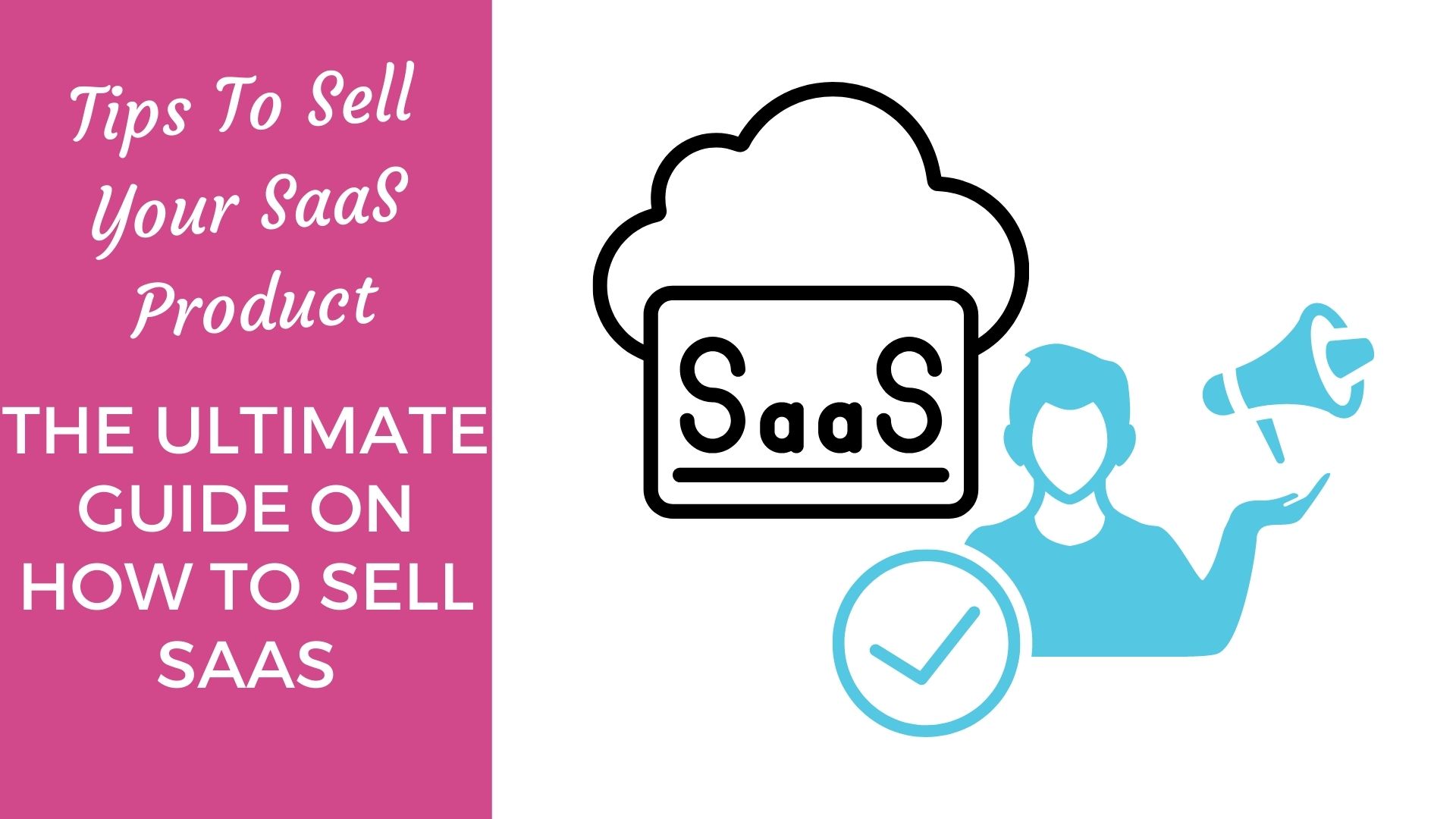 Tips To Sell Your SaaS Product: The Ultimate Guide On How to Sell SaaS